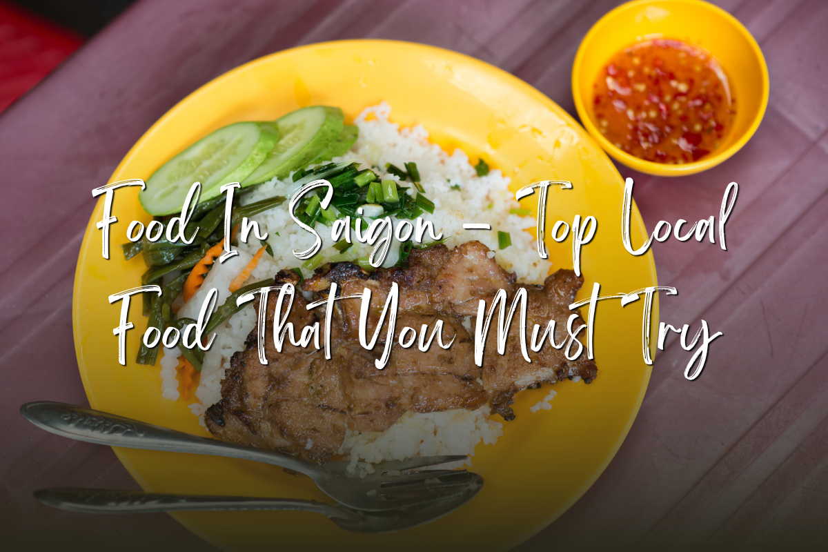 Food In Saigon - Top Local Food That You Must Try - Asianwaytravel.com